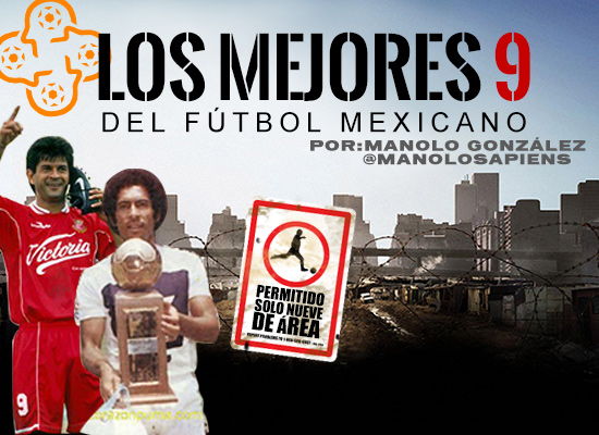 Los mejores número 9 del futbol mexicano - Futbol Sapiens