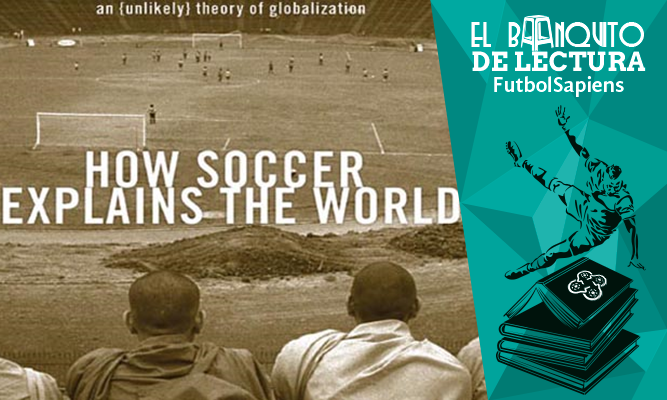 Reseña de How soccer explains the world - Futbol Sapiens