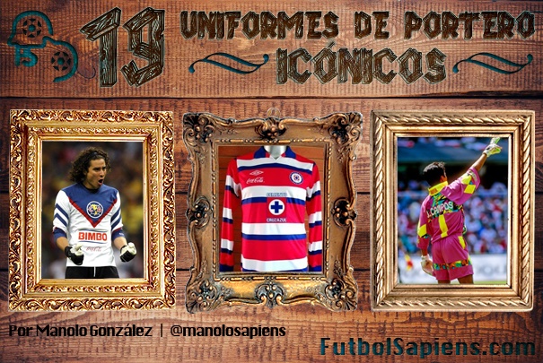 19 uniformes icónicos de portero - Futbol Sapiens