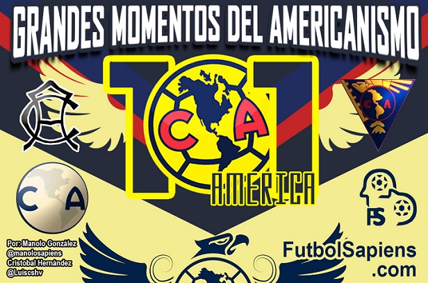 Grandes momentos del americanismo - Futbol Sapiens