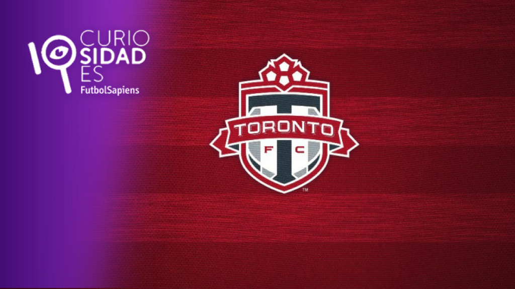 10 curiosidades sobre el Toronto Fc - Futbol Sapiens